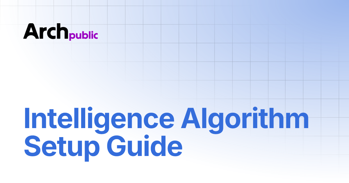 Intelligence Algorithm Setup Guide | Arch Public