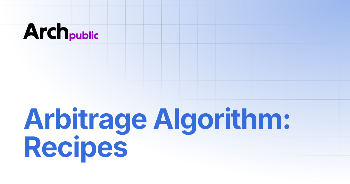Arbitrage Algorithm: Recipes | Arch Public